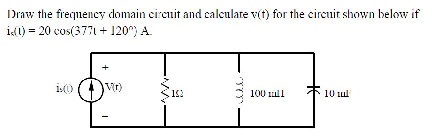 Solved Draw the frequency domain circuit and calculate v(t) | Chegg.com