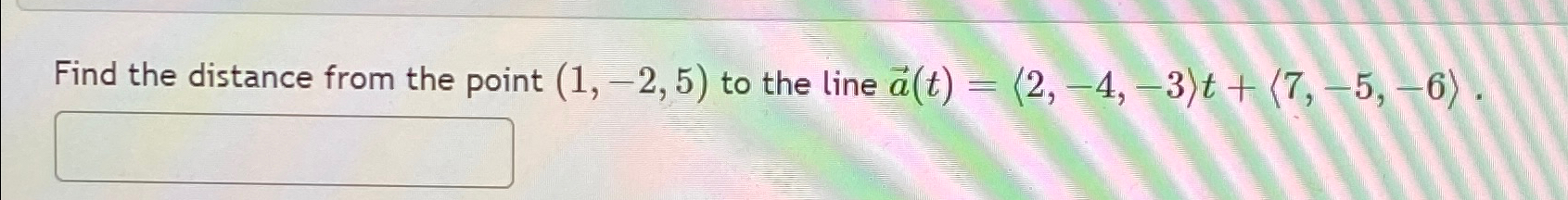 Solved Find the distance from the point (1,-2,5) ﻿to the | Chegg.com