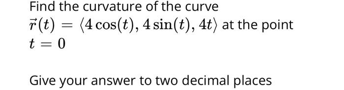 Solved Find the curvature of the curve | Chegg.com