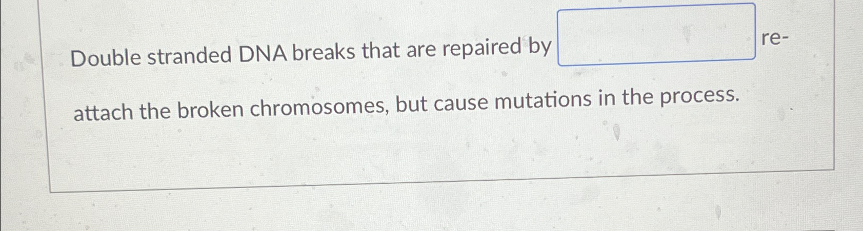Solved Double stranded DNA breaks that are repaired by | Chegg.com