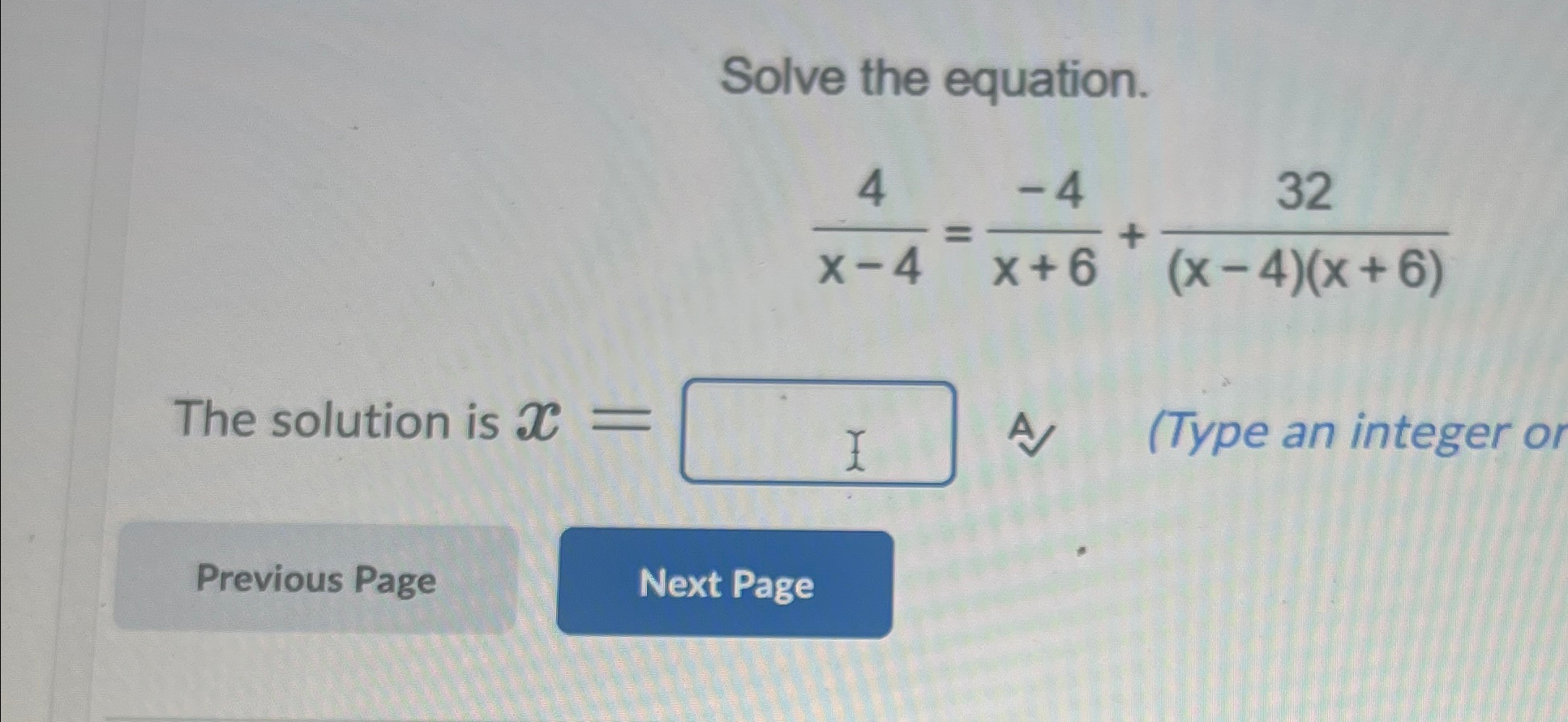 Solved Solve the equation.4x-4=-4x+6+32(x-4)(x+6)The | Chegg.com