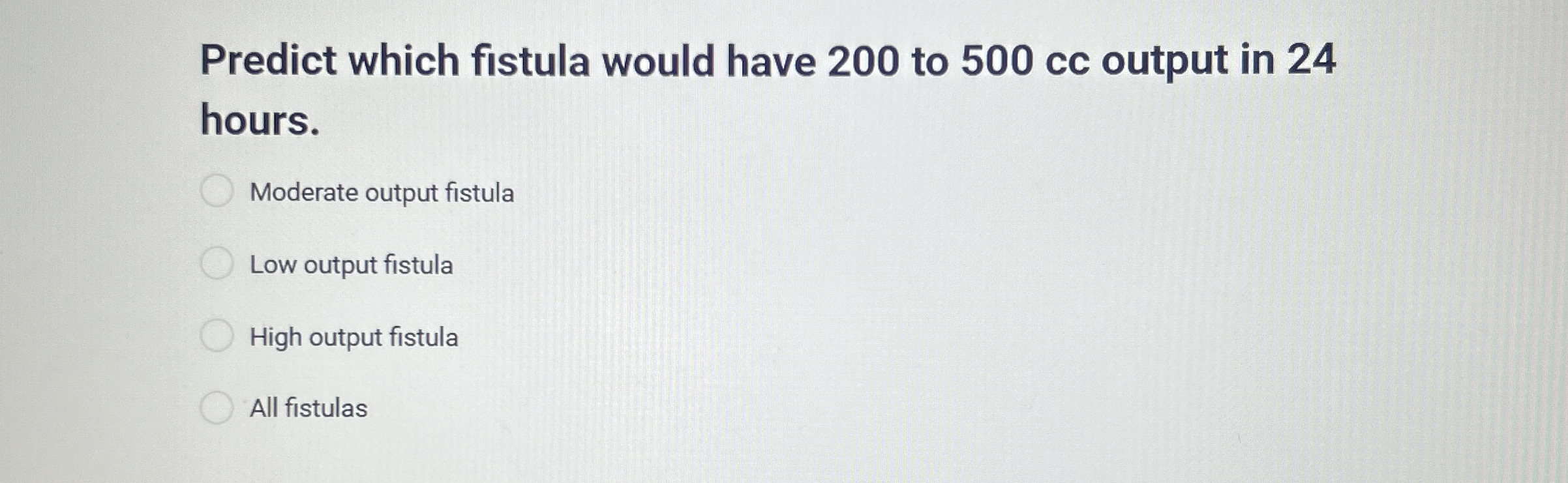 Solved Predict which fistula would have 200 ﻿to 500 ﻿cc | Chegg.com