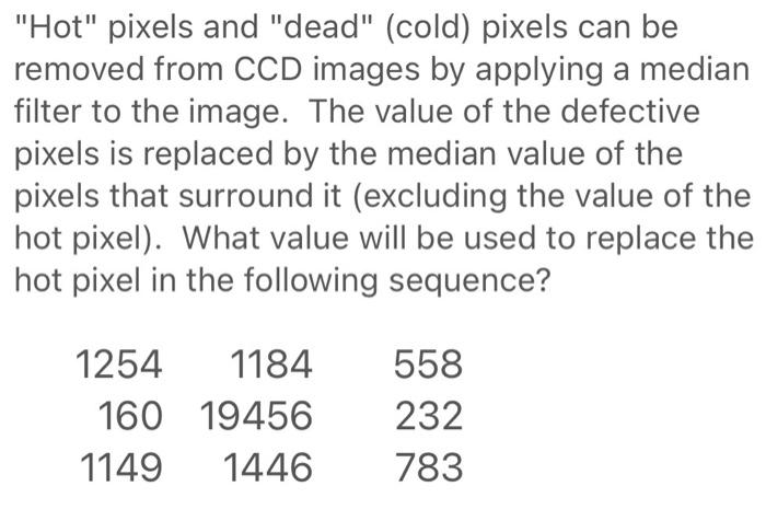 Solved "Hot" pixels and "dead" (cold) pixels can be removed | Chegg.com