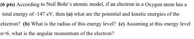 Solved (6 pts) According to Neil Bohr's atomic model, if an | Chegg.com