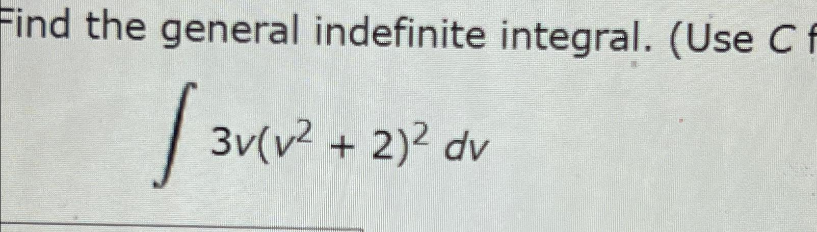 Solved Find the general indefinite integral. (Use | Chegg.com