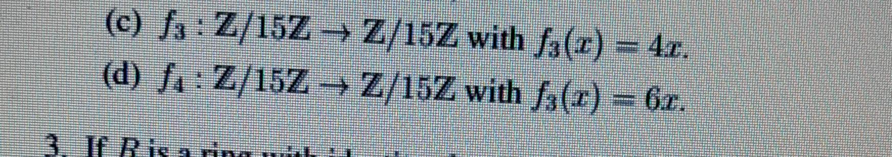 Solved (c) f3:Z/15Z→Z/15Z with f3(x)=4x. (d) f4:Z/15Z→Z/15Z | Chegg.com