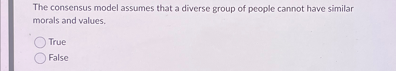 Solved The consensus model assumes that a diverse group of | Chegg.com