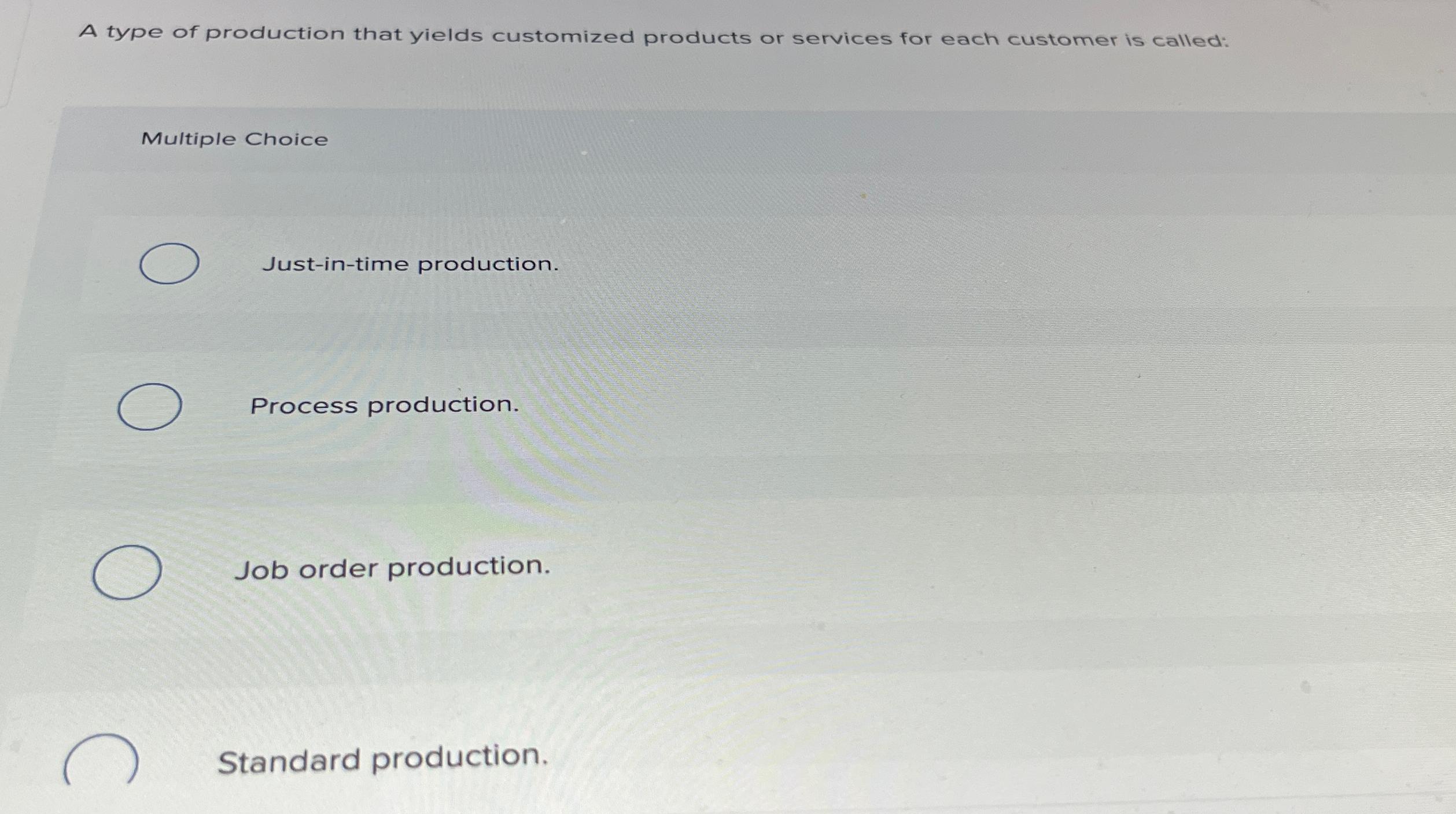 Solved A type of production that yields customized products | Chegg.com