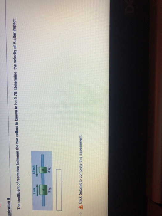 Solved Question 6 The coefficient of restitution between the | Chegg.com