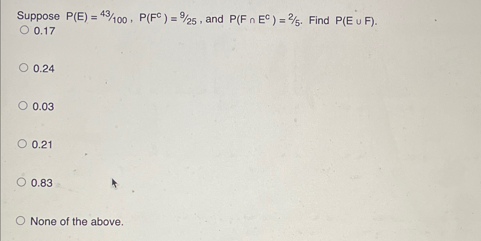 Solved Suppose P(E)=43100,P(FC)=925, ﻿and P(F∩EC)=25. ﻿Find | Chegg.com