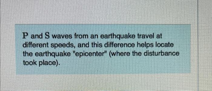 Solved P and S waves from an earthquake travel at different | Chegg.com