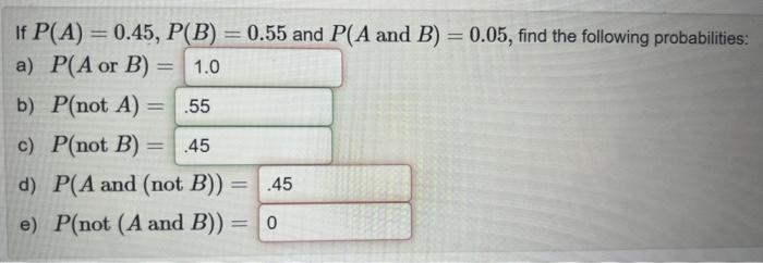 Solved If P(A)=0.45,P(B)=0.55 and P(A and B)=0.05, find the | Chegg.com