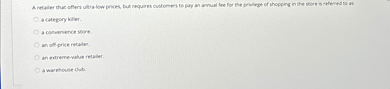 Solved A retailer that offers ultra-low prices, but requires | Chegg.com