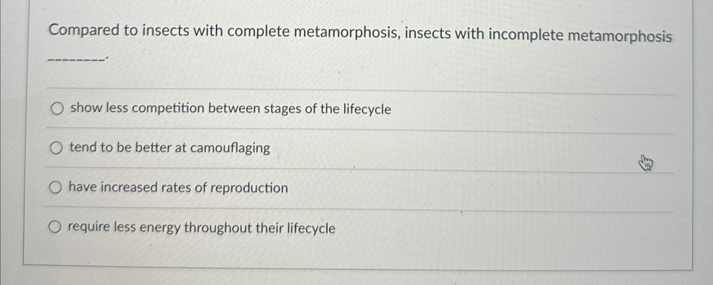 Solved Compared to insects with complete metamorphosis, | Chegg.com