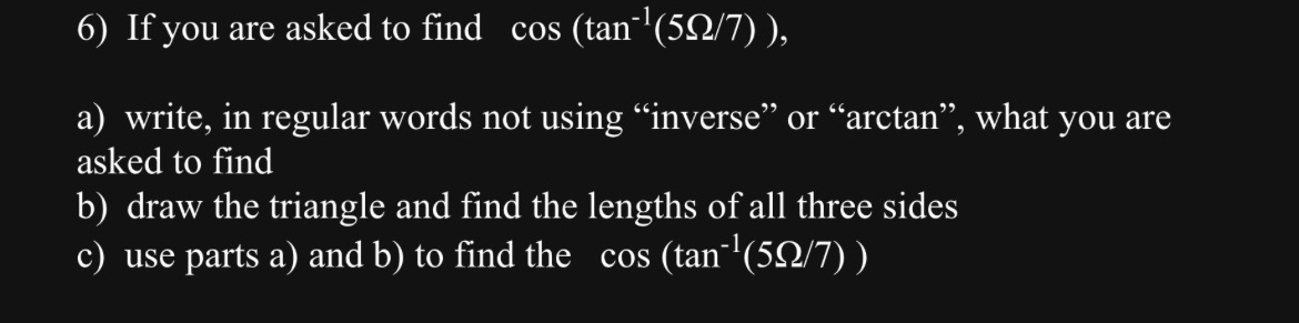 Solved If you are asked to find cos(tan-1(5Ω7)),a) ﻿write, | Chegg.com