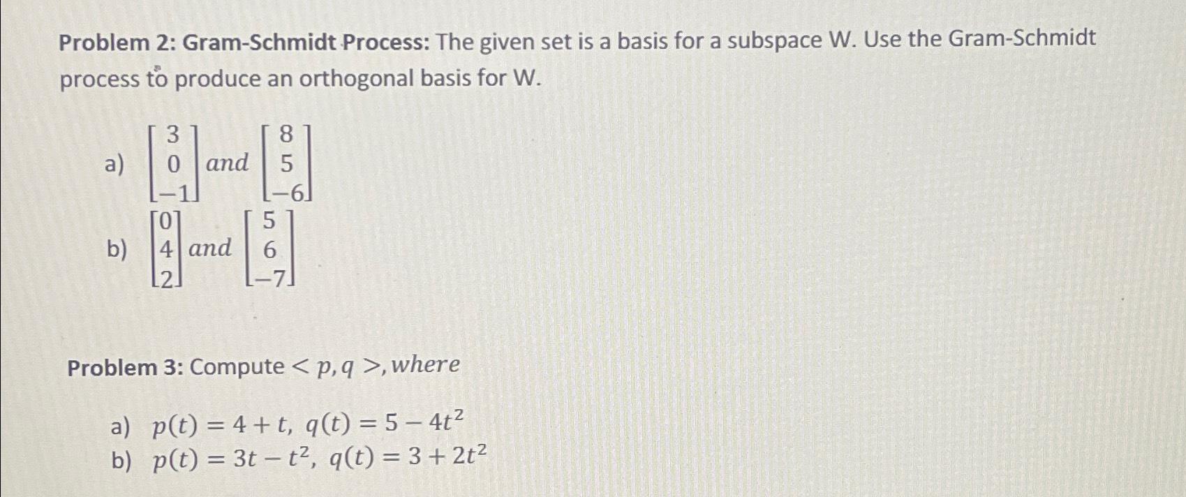 Solved Problem 2: Gram-Schmidt Process: The given set is a | Chegg.com