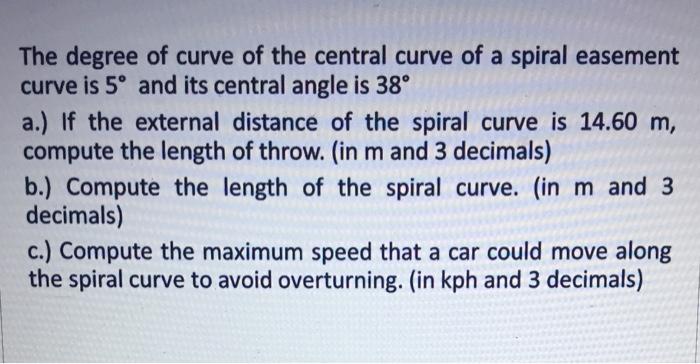 Solved The degree of curve of the central curve of a spiral | Chegg.com Solved The degree of curve of the central curve of a spiral | Chegg.com