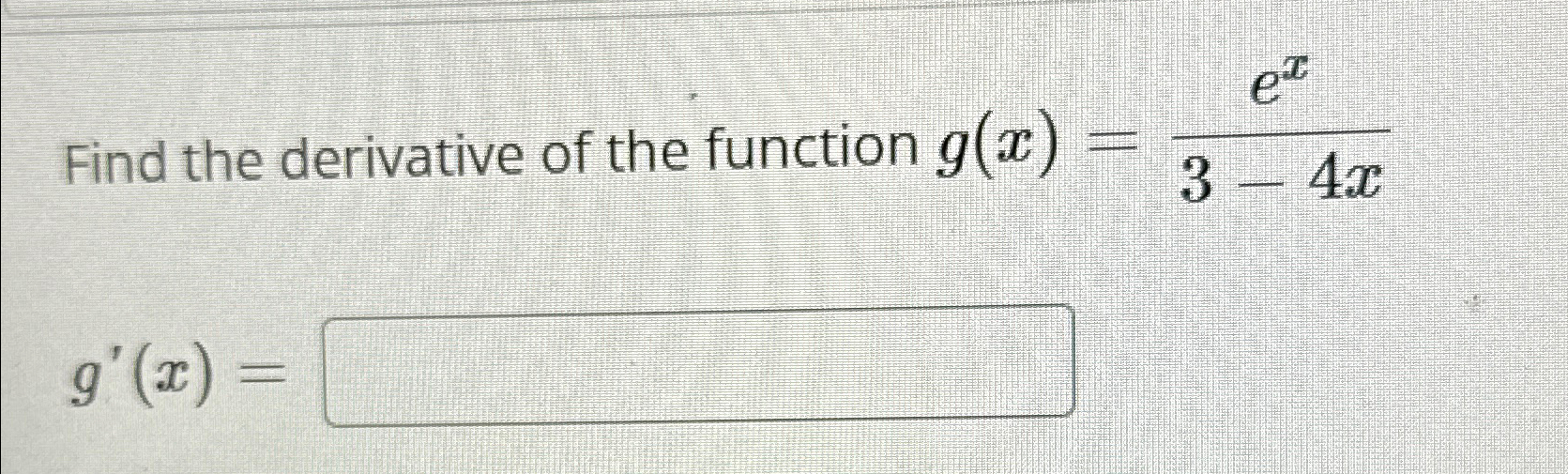 Solved Find the derivative of the function g(x)=ex3-4xg'(x)= | Chegg.com