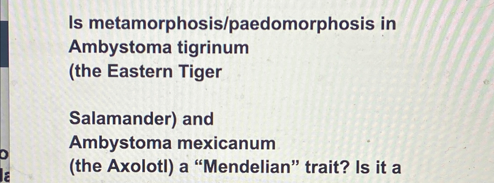 Solved Is metamorphosis/paedomorphosis in Ambystoma tigrinum | Chegg.com