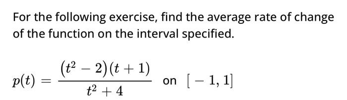 Solved For the following exercise, find the average rate of | Chegg.com