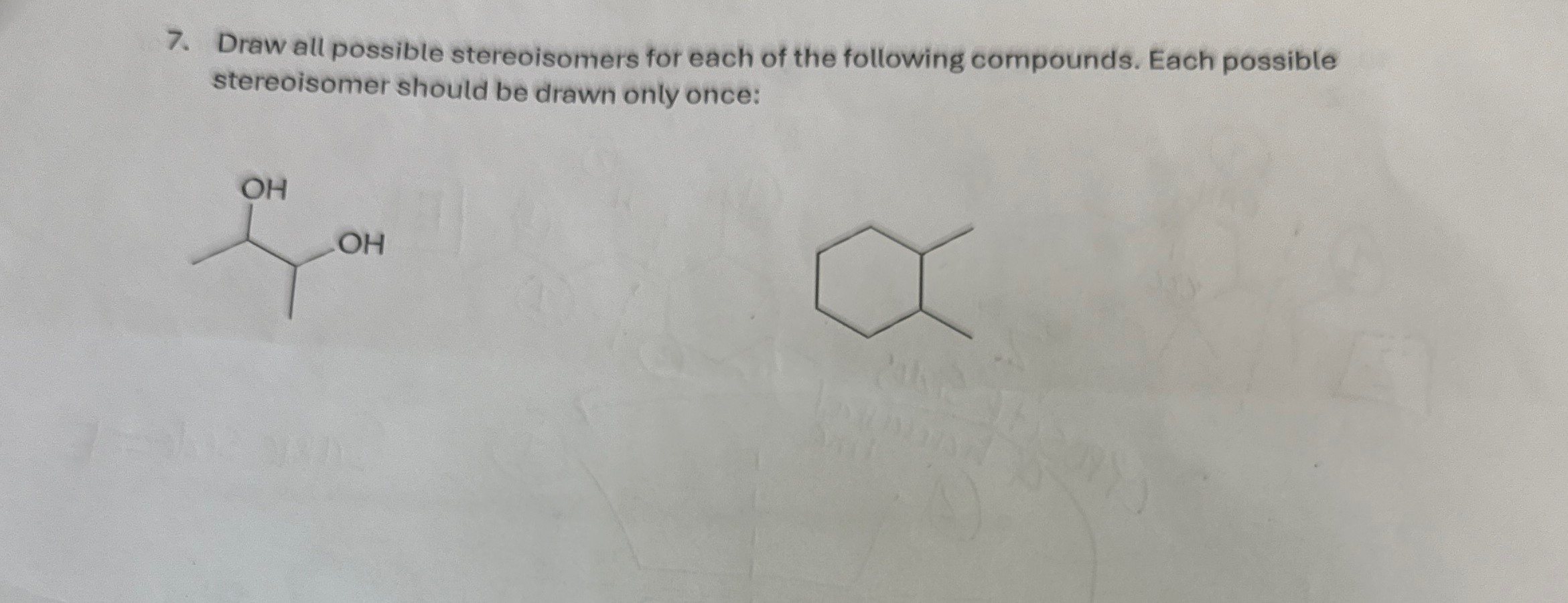 Solved by an EXPERT Draw all possible stereoisomers for each of the | Chegg.com