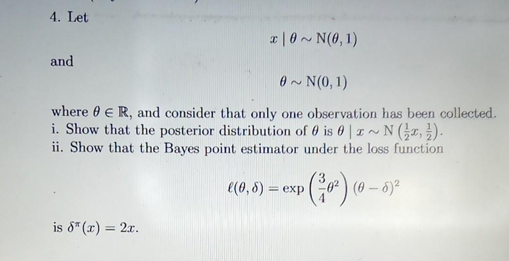 Solved 4. Let x∣θ∼N(θ,1) and θ∼N(0,1) where θ∈R, and | Chegg.com