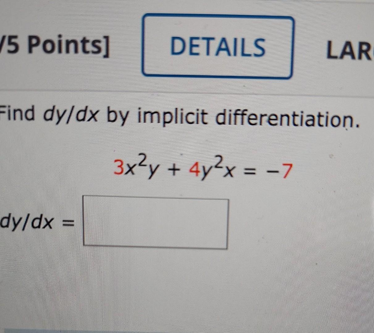 Solved 15 Points] DETAILS LAR Find dy/dx by implicit | Chegg.com