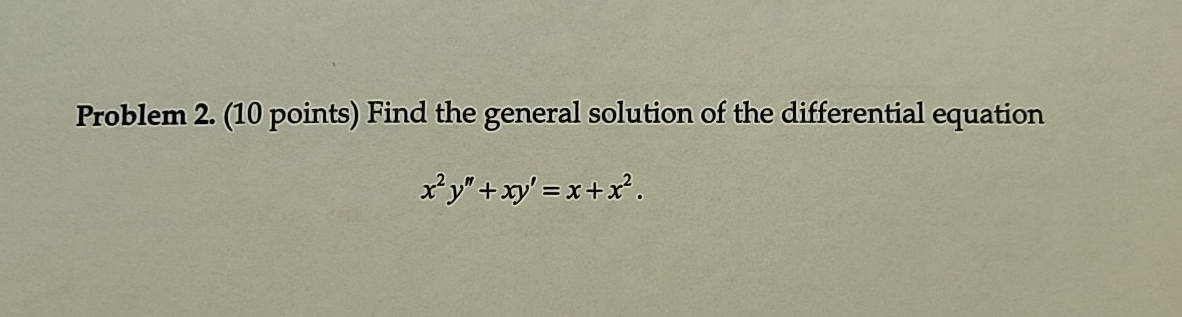 Solved Problem 2. (10 ﻿points) ﻿Find the general solution of | Chegg.com