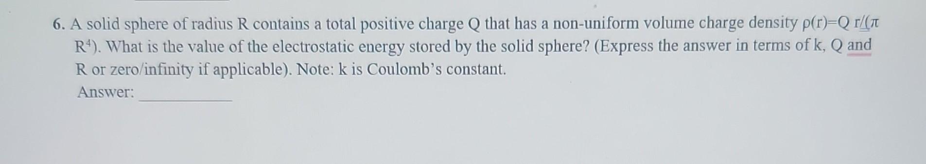 Solved 6. A solid sphere of radius R contains a total | Chegg.com