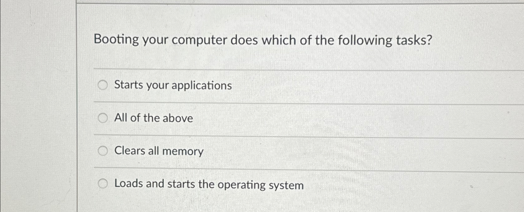 Solved Booting your computer does which of the following | Chegg.com