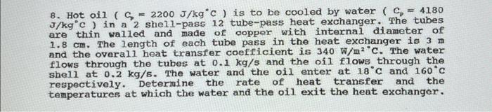 Solved 8. Hot oil ( Cp=2200 J/kg∘C) is to be cooled by water | Chegg.com