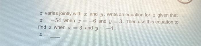 Solved z varies jointly with x and y. Write an equation for | Chegg.com