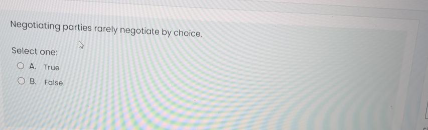 Solved Negotiating parties rarely negotiate by choice.Select | Chegg.com