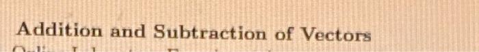 Addition and Subtraction of Vectors | Chegg.com