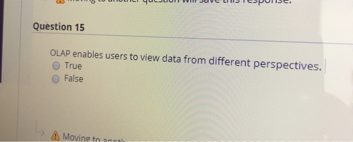Solved yuUIT WIL JL Question 15 OLAP enables users to view | Chegg.com