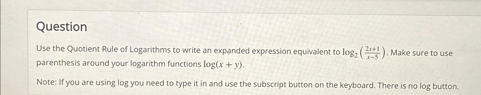 Solved QuestionUse the Quotient Rule of Logarithms to write | Chegg.com