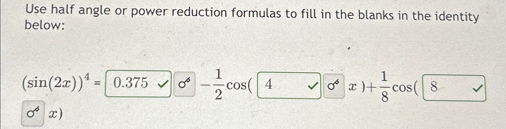 Solved Use Half Angle Or Power Reduction Formulas To Fill In