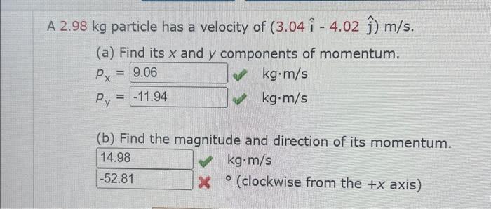 Solved A 2.98 kg particle has a velocity of | Chegg.com