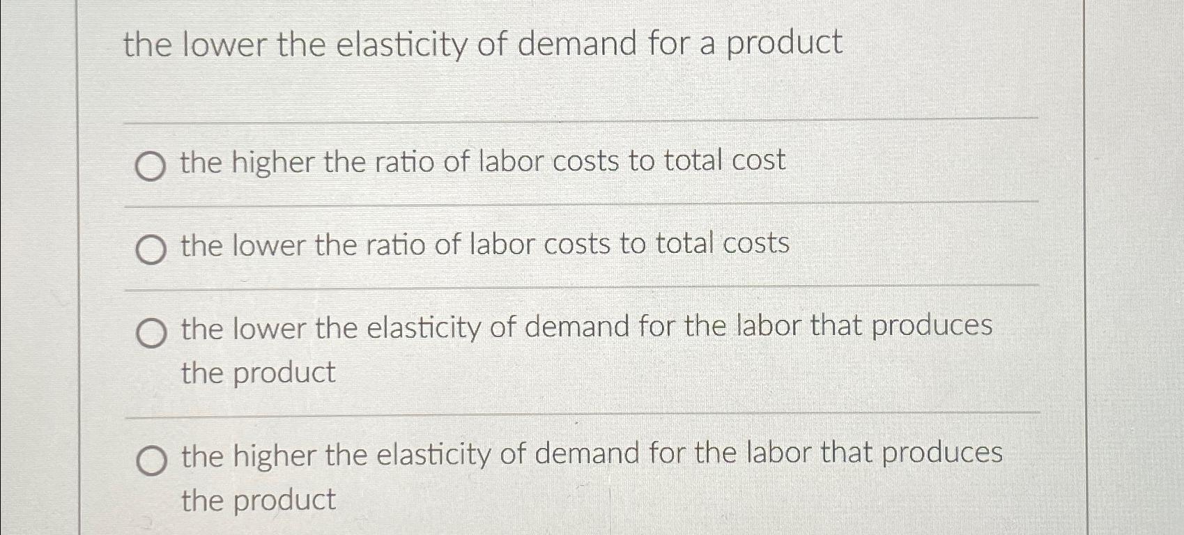 Solved the lower the elasticity of demand for a productthe | Chegg.com