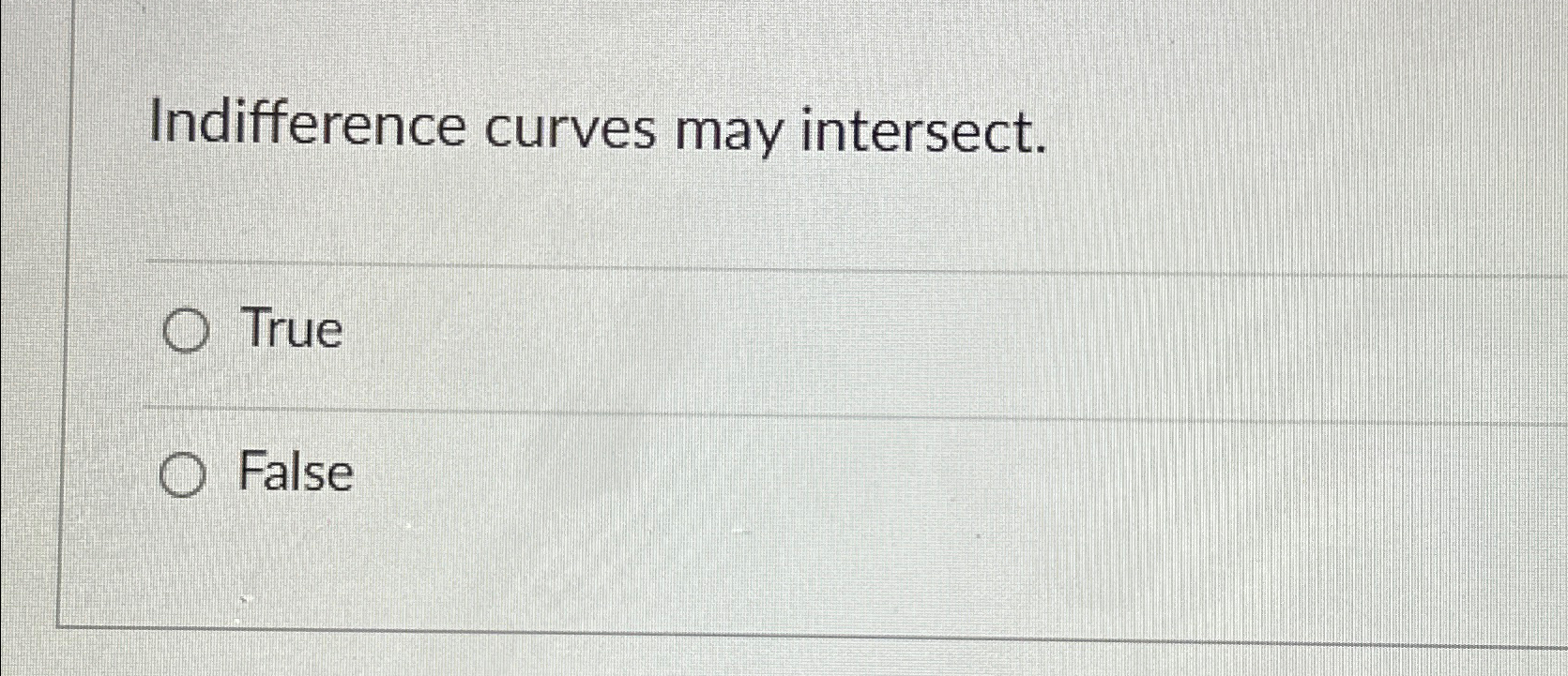 Solved Indifference curves may intersect.TrueFalse | Chegg.com