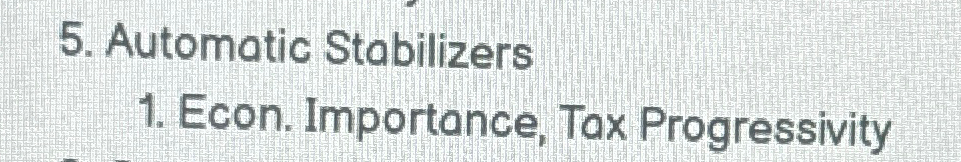 Solved Explain Automatic StabilizersEcon. Importance, Tax | Chegg.com