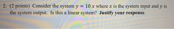 Solved 2. ( 2 points) Consider the system y=10x where x is | Chegg.com