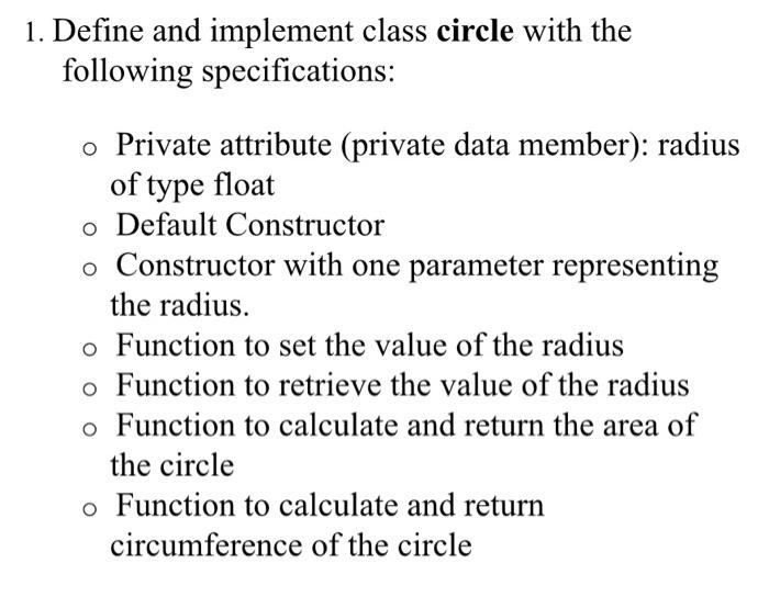 Solved 1. Define and implement class circle with the | Chegg.com