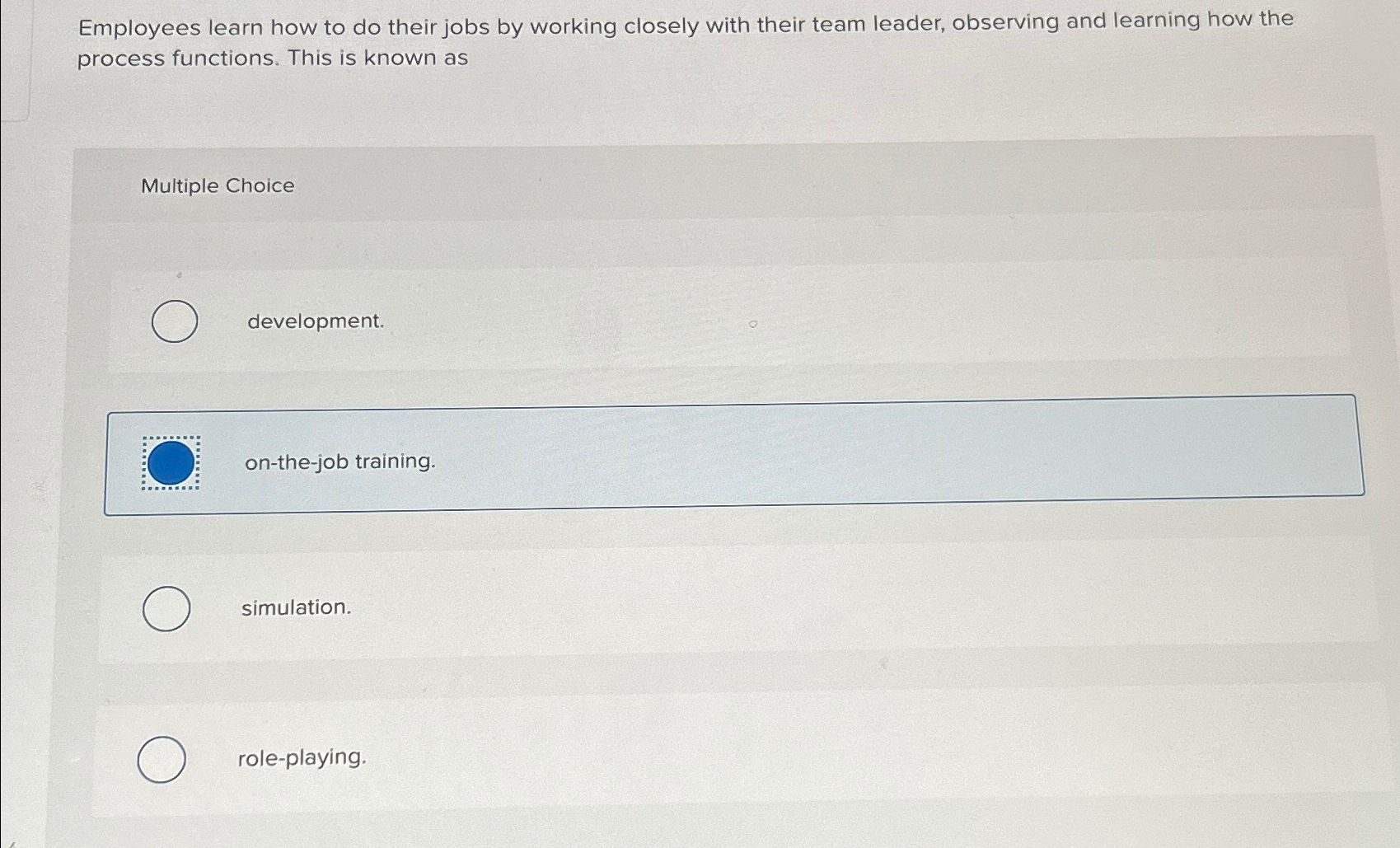 Solved Employees learn how to do their jobs by working | Chegg.com