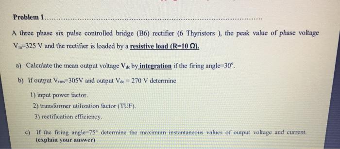 Solved Problem 1.... A three phase six pulse controlled | Chegg.com