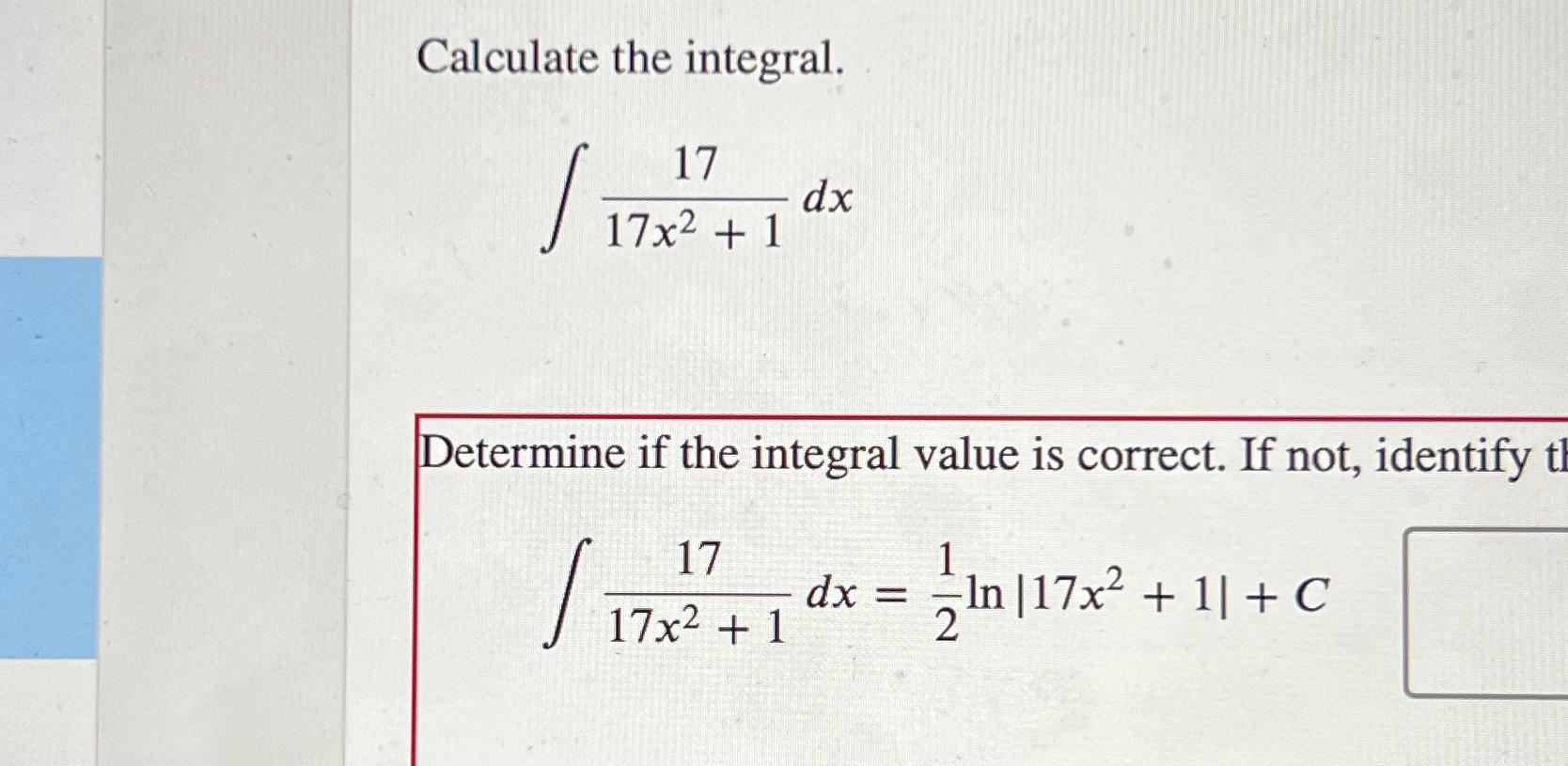 Solved Calculate the integral.∫﻿﻿1717x2+1dxDetermine if the | Chegg.com