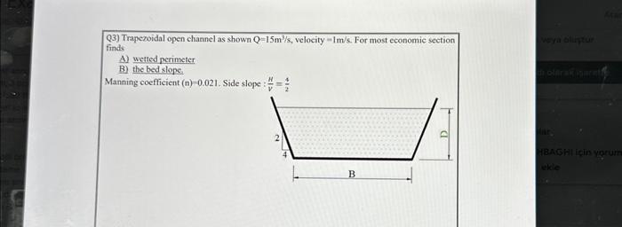 Solved Q3) Trapezoidal open channel as shown Q=15 m3/s, | Chegg.com