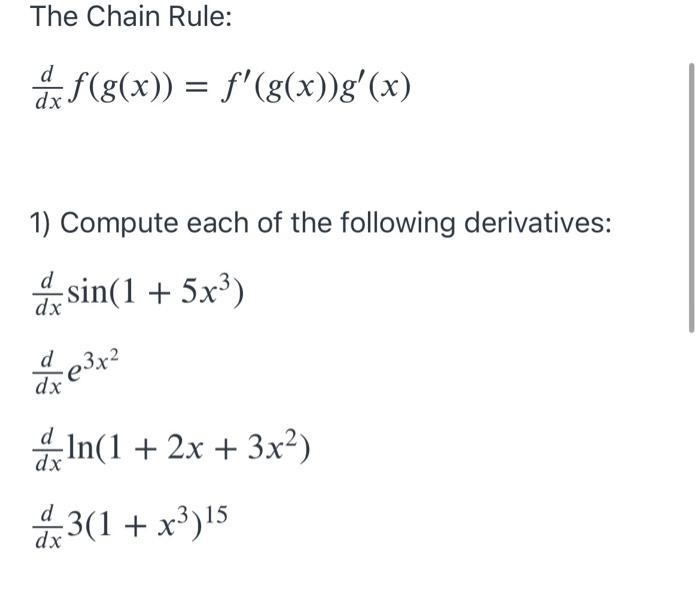 Solved The Chain Rule: de f(g(x)) = f'(g(x))g'(x) 1) Compute | Chegg.com
