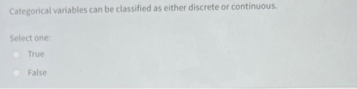 Solved Categorical variables can be classified as either | Chegg.com