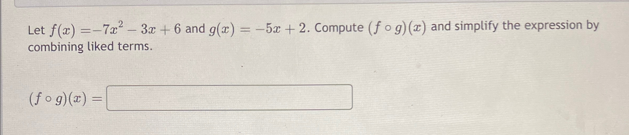 Solved Let f(x)=-7x2-3x+6 ﻿and g(x)=-5x+2. ﻿Compute (f@g)(x) | Chegg.com